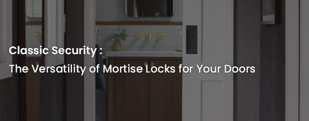 Classic Security: The Versatility of Mortise Locks for Your Doors and ...
