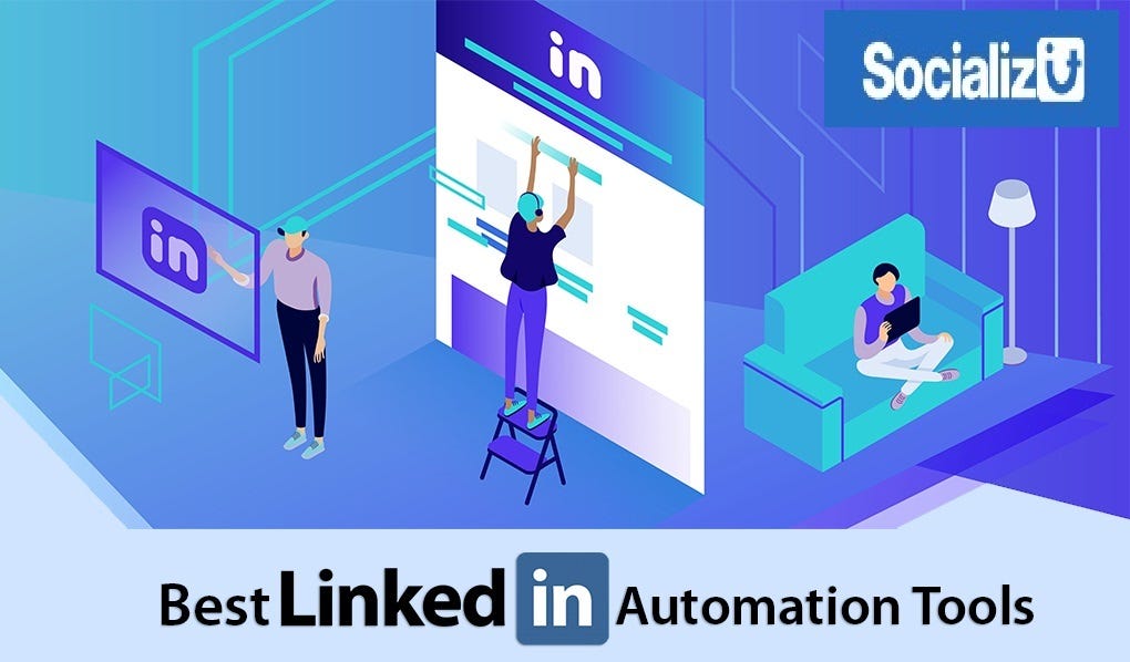 Which Are The Best Linkedin Automation Tools You Should Use By Socializit Medium