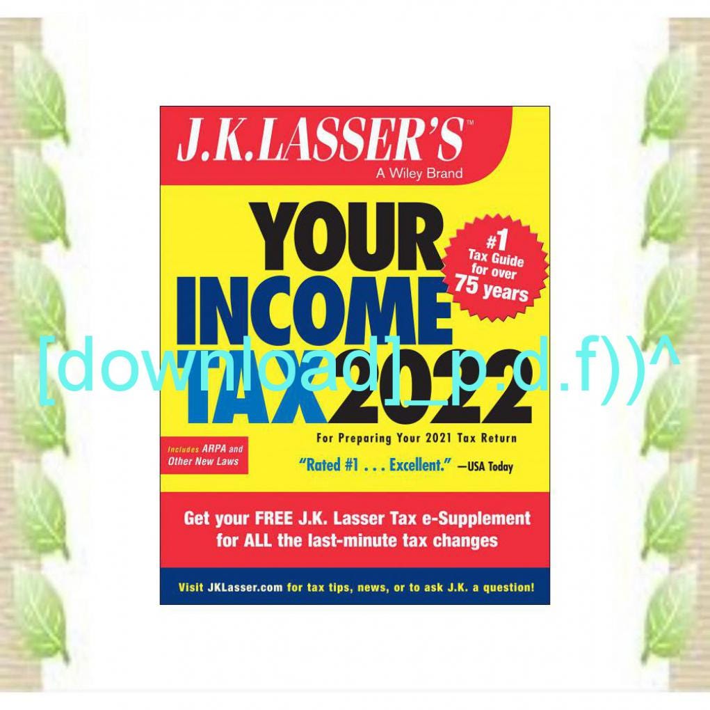 (^PDF/ONLINE)->READ J.K. Lasser’s Your Income Tax 2022: For Preparing Your 2021 Tax Return REad ...