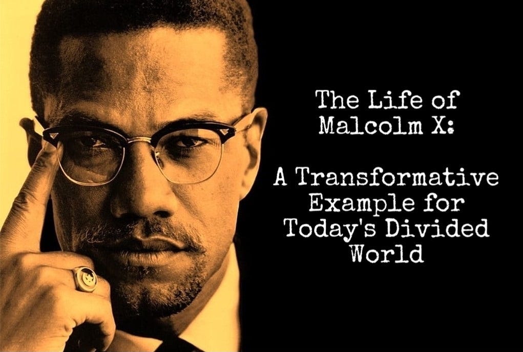 The Life of Malcolm X: A Transformative Example for Today’s Divided ...