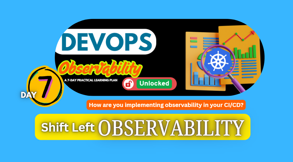 Day #7 — Shift Left Observability: Embed It, Don’t Bolt It | by Devops Diaries | Jun, 2025 | Medium