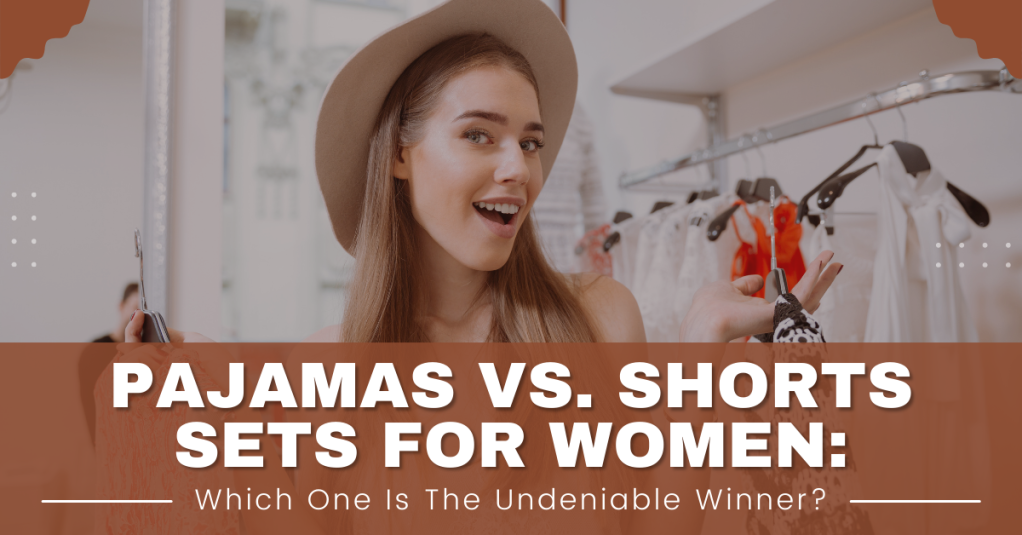 Pajamas Vs. Shorts Sets For Women: Which One Is Better? - Latoya ...