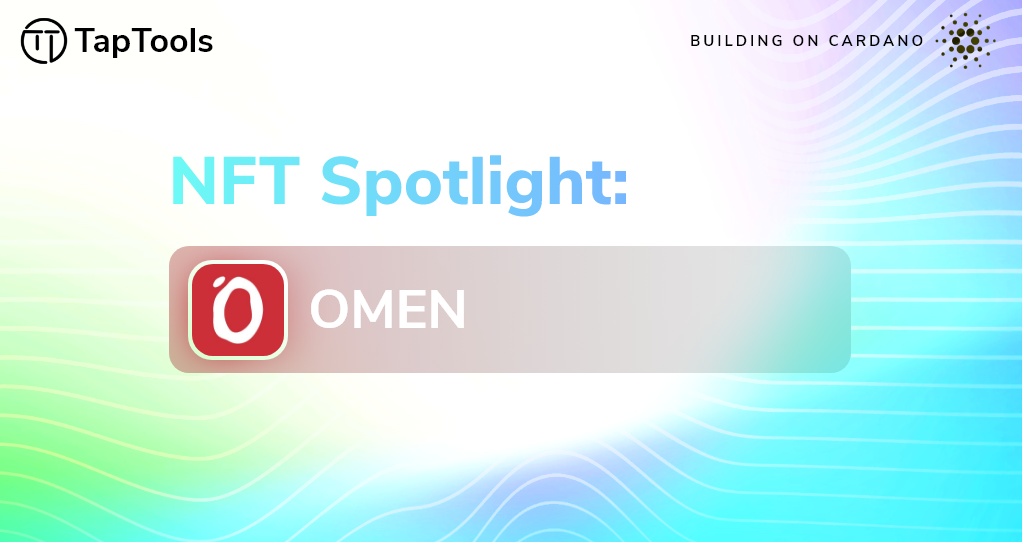 NFT Spotlight: Omen. 1/22/2024 | by Tap In With TapTools | Tap In With TapTools | Medium