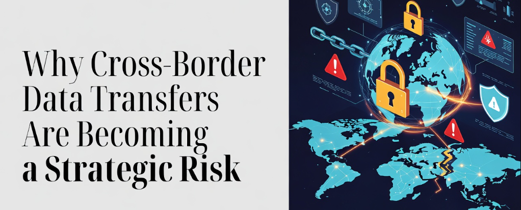 Why Cross-Border Data Transfers Are Becoming a Strategic Risk | by ...