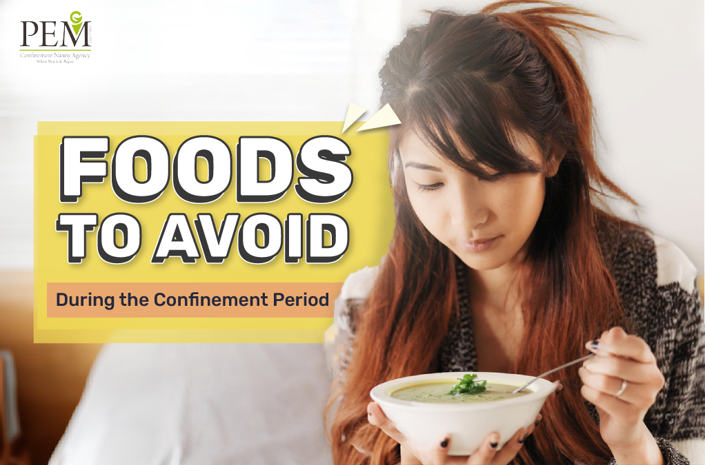 Foods to Avoid During the Confinement Period | PEM Confinement Nanny ...