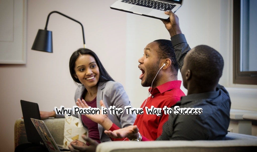 Why Passion is the True Way to Success | by Jan Nilsson | Medium