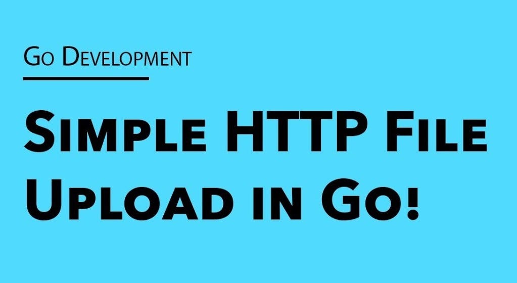 File Upload Server In Golang File Upload Server In Golang And By Haris Shafiq Medium 1440