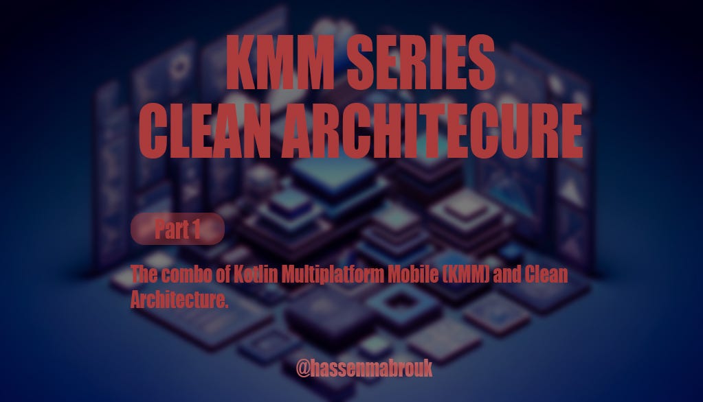 Building Cross-Platform Apps with Clean Architecture and KMM | by Hassen Mabrouk | Medium