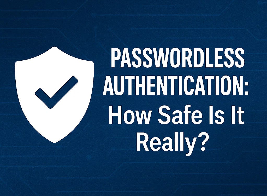 Passwordless Authentication: How Safe Is It Really? | by Praveen Sripati | Jul, 2025 | Medium