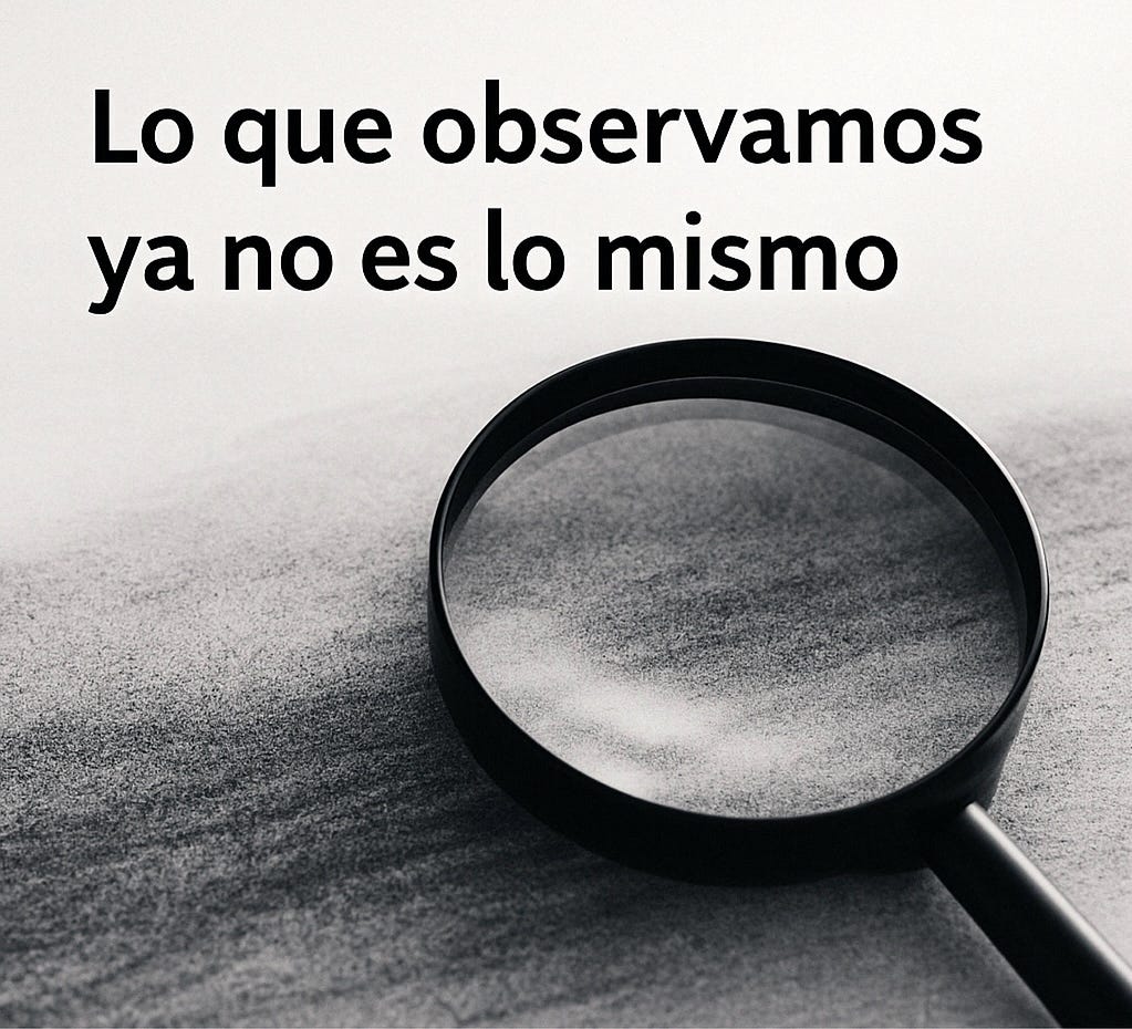 Lo que observamos ya no es lo mismo | by Nestor Vazquez | Apr, 2025 ...