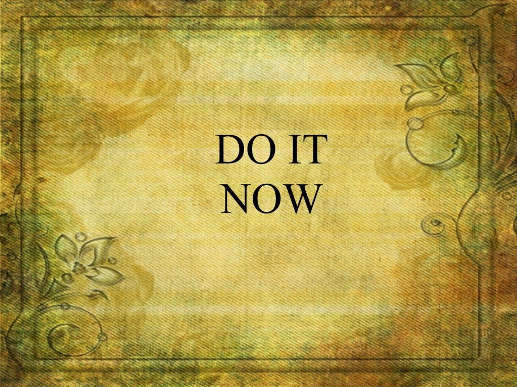 Do It Now. What a beautiful weekend it was, wasn’t… | by Danny ...