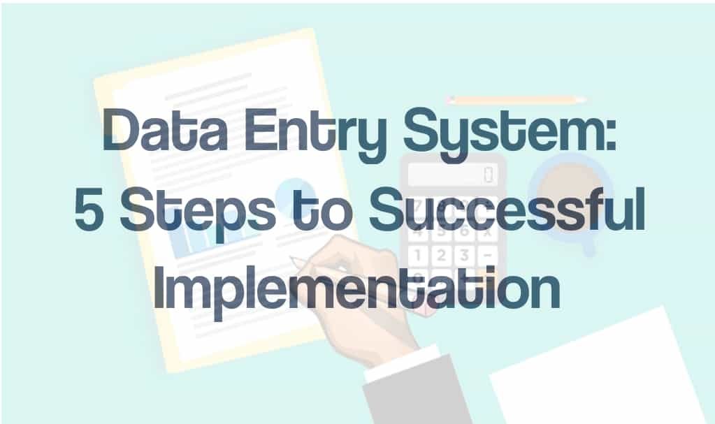 Data Entry System: 5 Steps to Successful Implementation | by Jennifer Dsouza | Medium