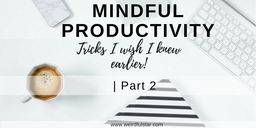 Mindful productivity tricks that I wish I knew earlier — Part 2 | by ...