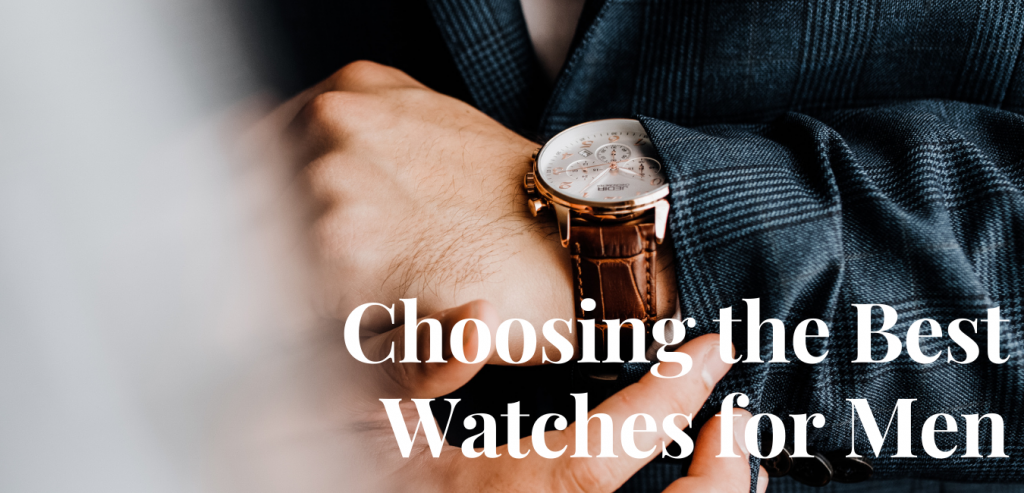 The Ultimate Guide to Choosing the Best Watches for Men of All Kinds ...