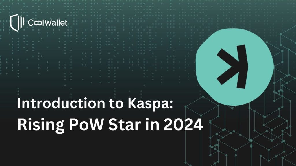 The Rising PoW Star in 2024 — Kaspa (KAS) | by CoolBitX | Aug, 2024 | Medium