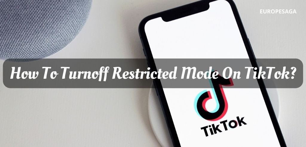 How To Turn Off Restricted Mode On Tiktok in Just 5 Steps - Europesaga ...