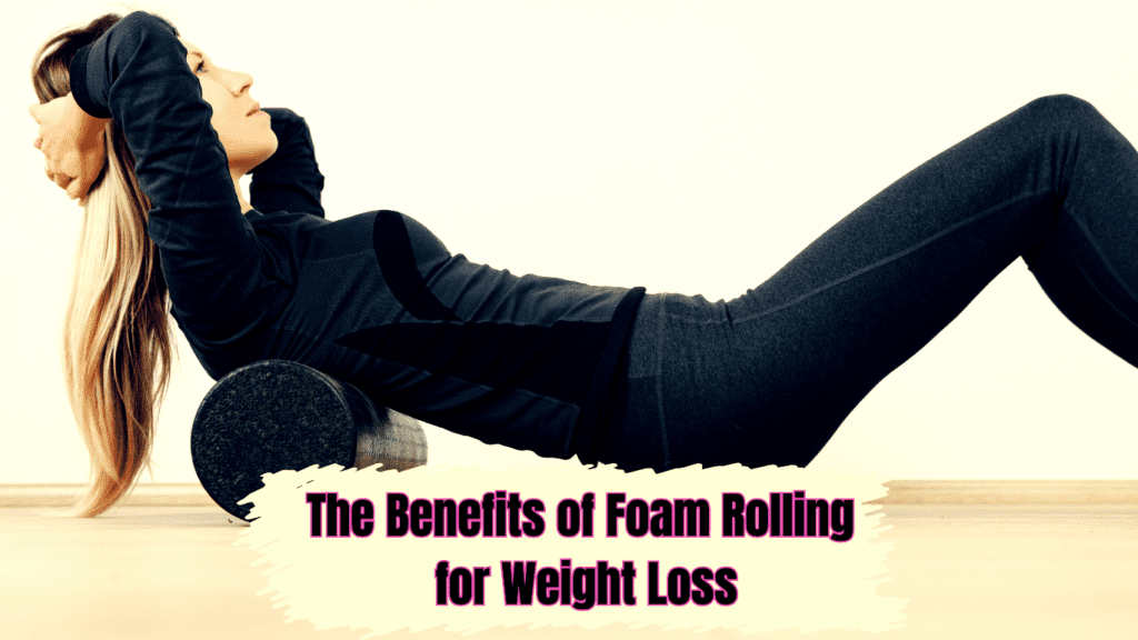 THE BENEFITS OF FOAM ROLLING FOR WEIGHT LOSS | by Anatoli | Medium