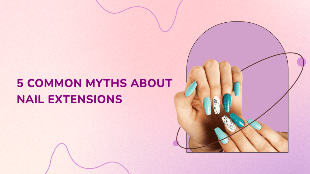 5 Common Myths About Nail Extensions | by Bloomnails | Jul, 2023 | Medium