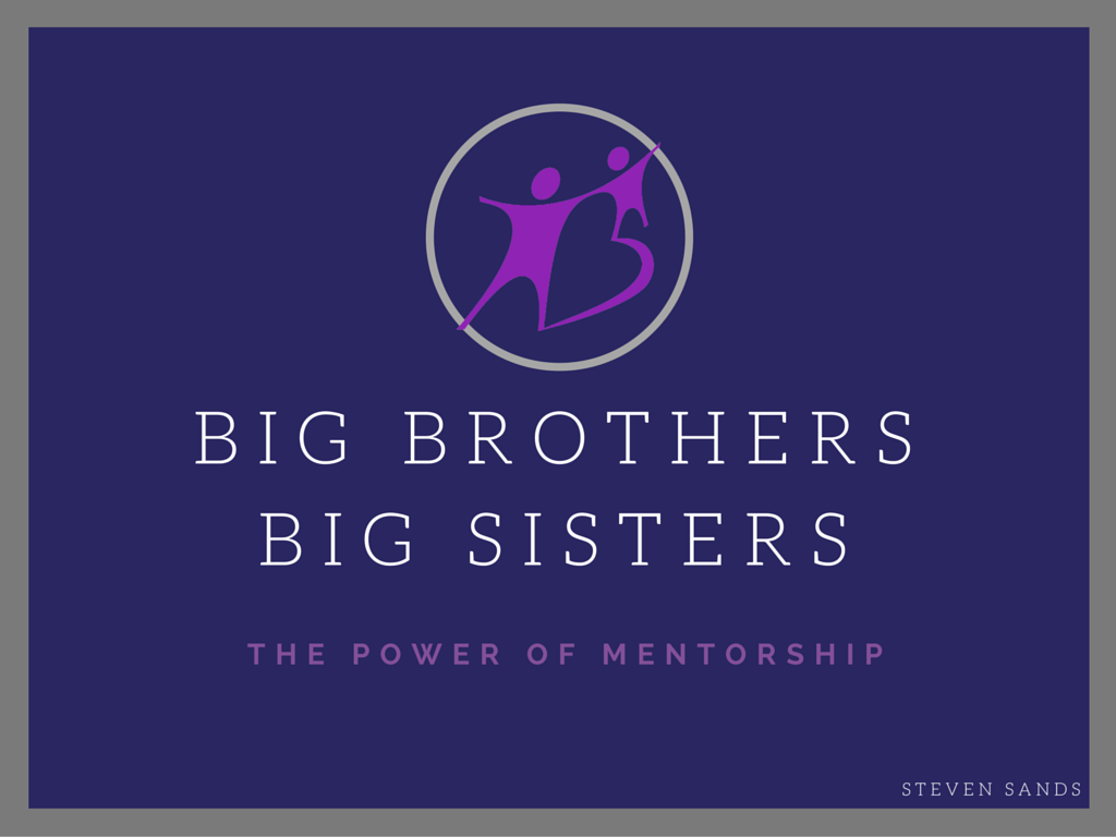 Big Brothers Big Sisters — The Power of Mentorship | by Steven Sands | Medium