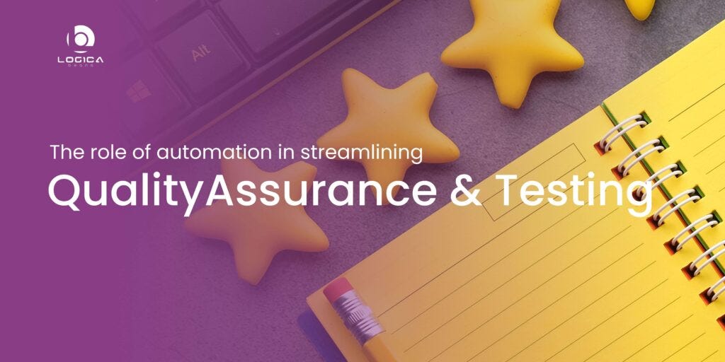 Role of Automation in Streamlining Quality Assurance and Testing | by ...