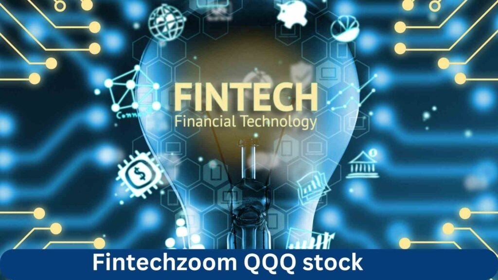 Understanding Fintechzoom qqq stock: An In-Depth Analysis — Runpostin ...