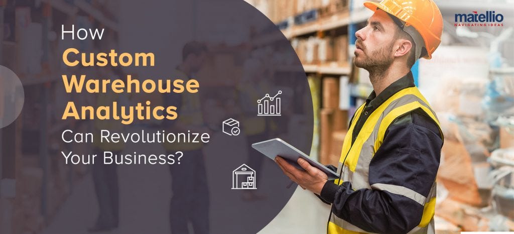 How Custom Warehouse Analytics Can Revolutionize Your Business? | Medium