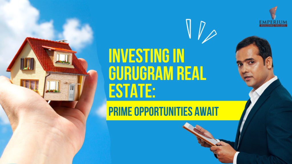 Investing in Gurugram Real Estate: Prime Opportunities Await | by ...