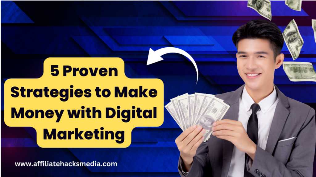 5 Proven Strategies to Make Money with Digital Marketing | by The Alain Diza | Medium