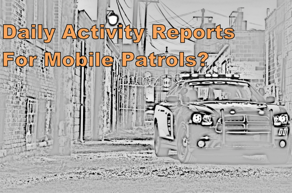 Are You Using Daily Activity Reports For Your Mobile Patrol? Why? | by ...