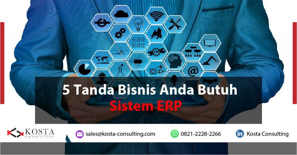 5 Tanda Bisnis Anda Butuh Sistem ERP | by KOSTA CONSULTING | KONSULTAN ...