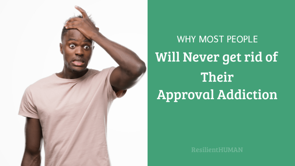 Why Most People Will Never get rid of Their Approval Addiction | Medium