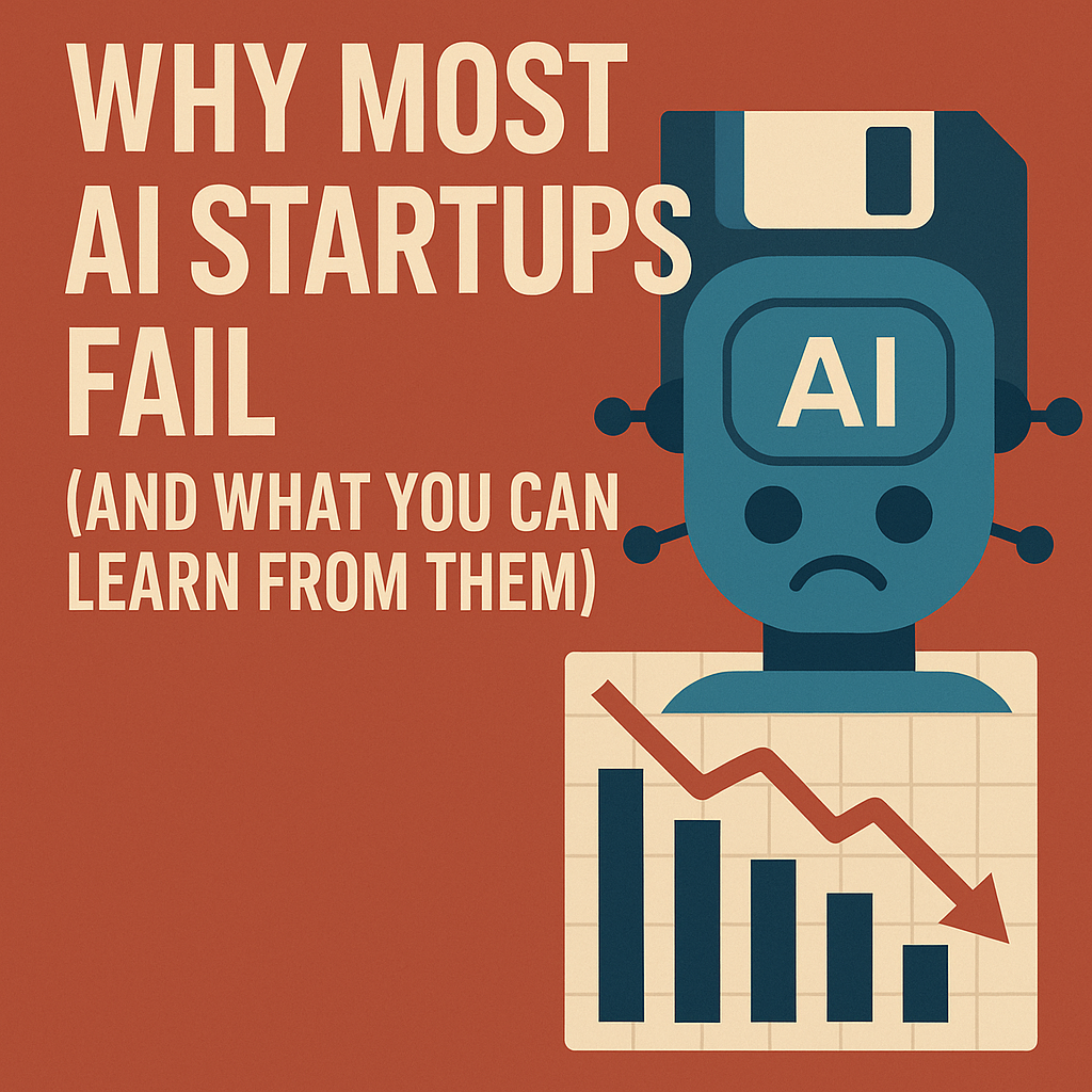 Why Most AI Startups Fail Before 18 Months – Brutally Honest Lessons ...
