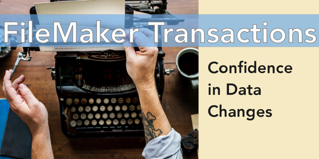 FileMaker Transactions: Have Confidence in Data Changes | by Jeremy ...