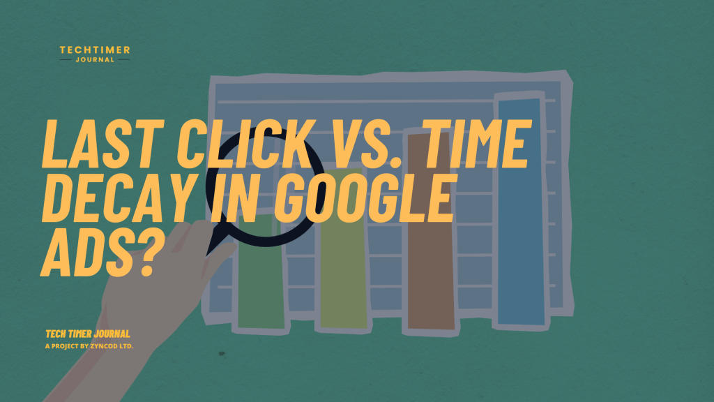 What is Last Click vs. Time Decay Attribution Modelling & How Google ...