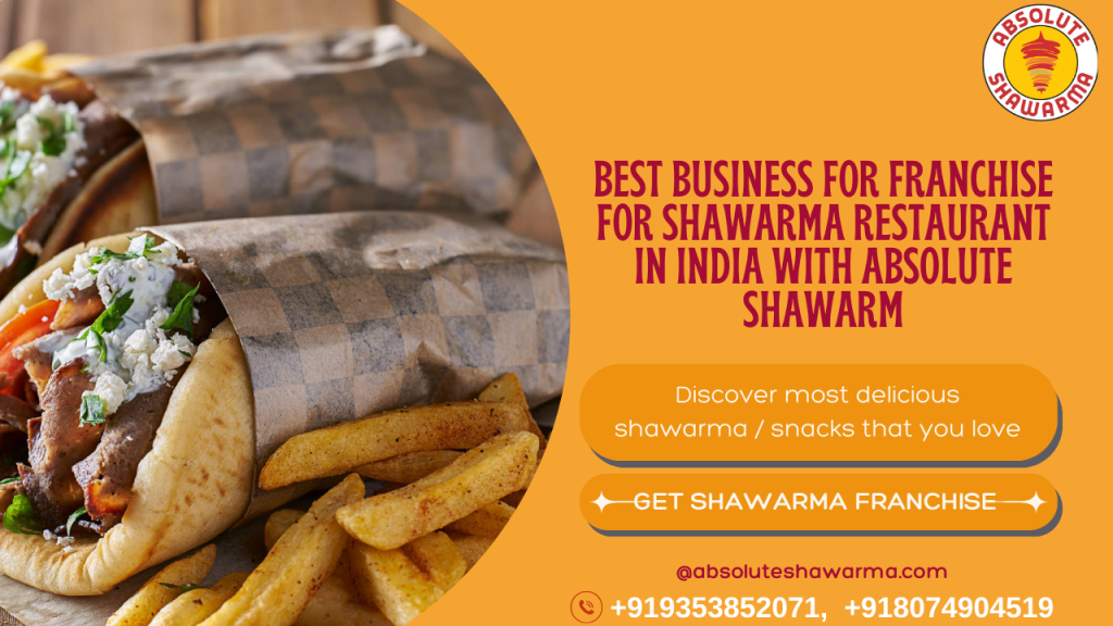 Best Business for Franchise for Shawarma Restaurant in India with Absolute Shawarma | by ...