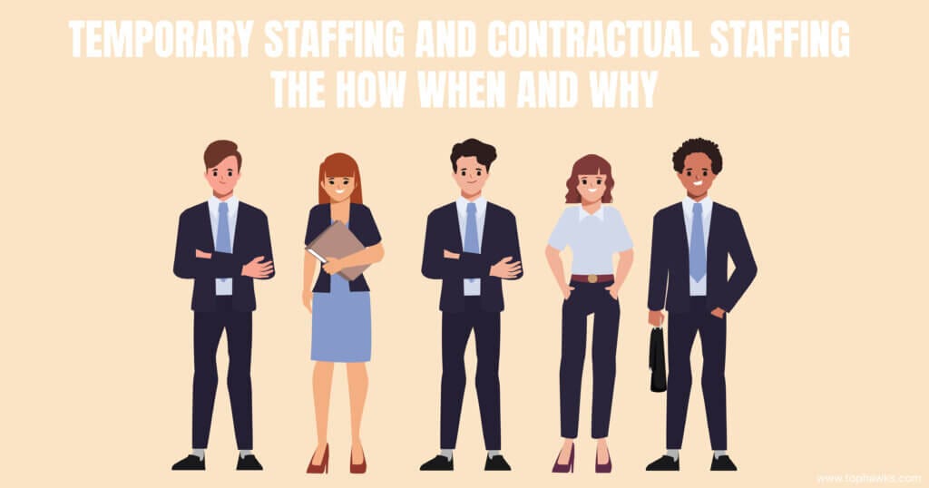 Temporary staffing and contractual staffing — the how when and why ...
