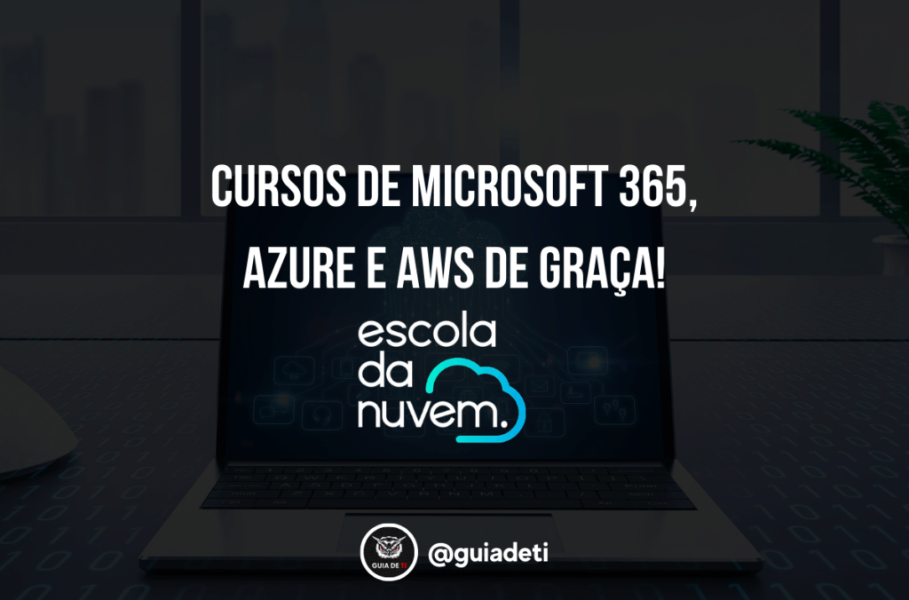 Cursos 100% gratuitos na ONG Escola da Nuvem de Microsoft 365, Azure e ...