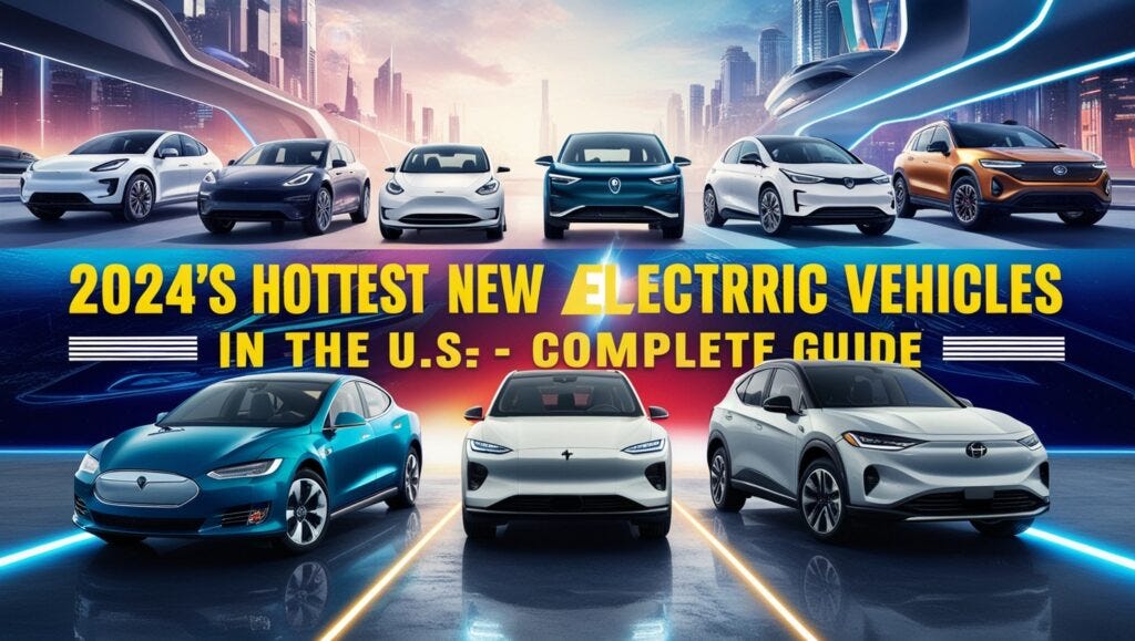 2024’s Hottest New Electric Vehicles in the U.S. — Complete Guide | by ...