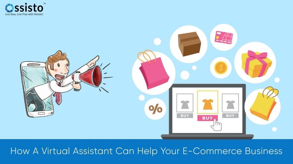 How A Virtual Assistant Can Help E-Commerce Business | Ossisto | by ...