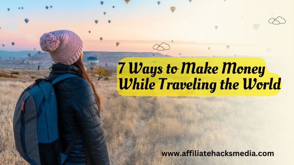 7 Ways to Make Money While Traveling the World | by The Alain Diza | Medium