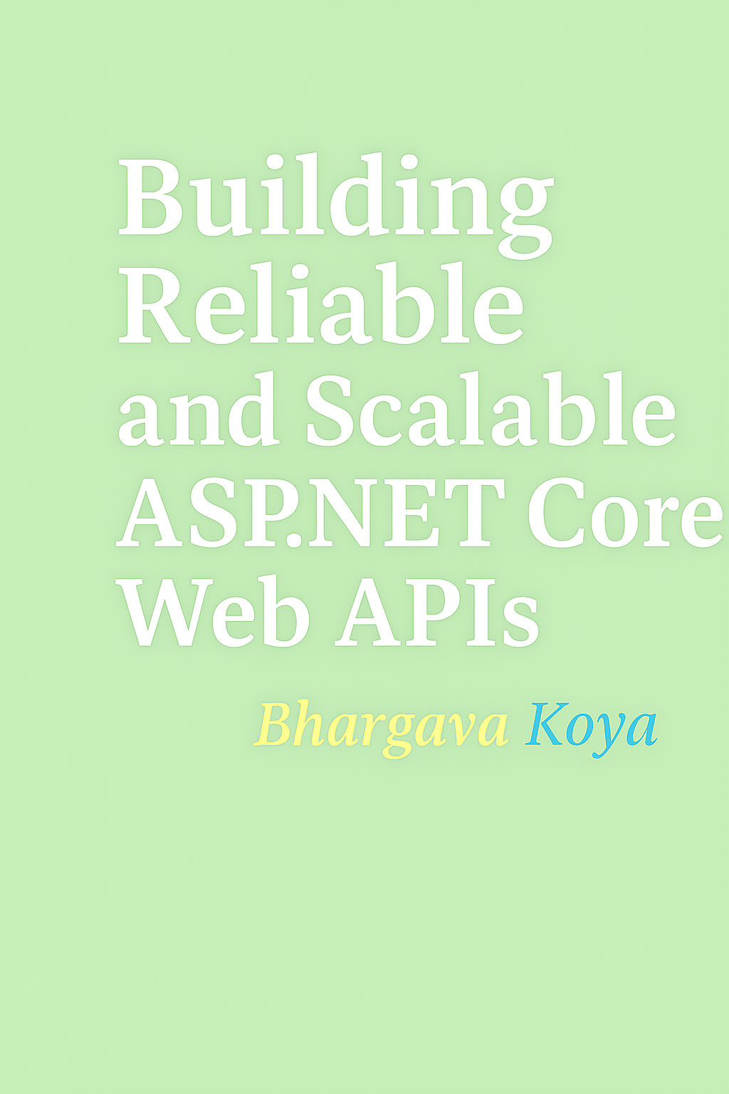 Building Reliable and Scalable ASP.NET Core Web APIs — The Practical Guide | by Bhargava Koya ...