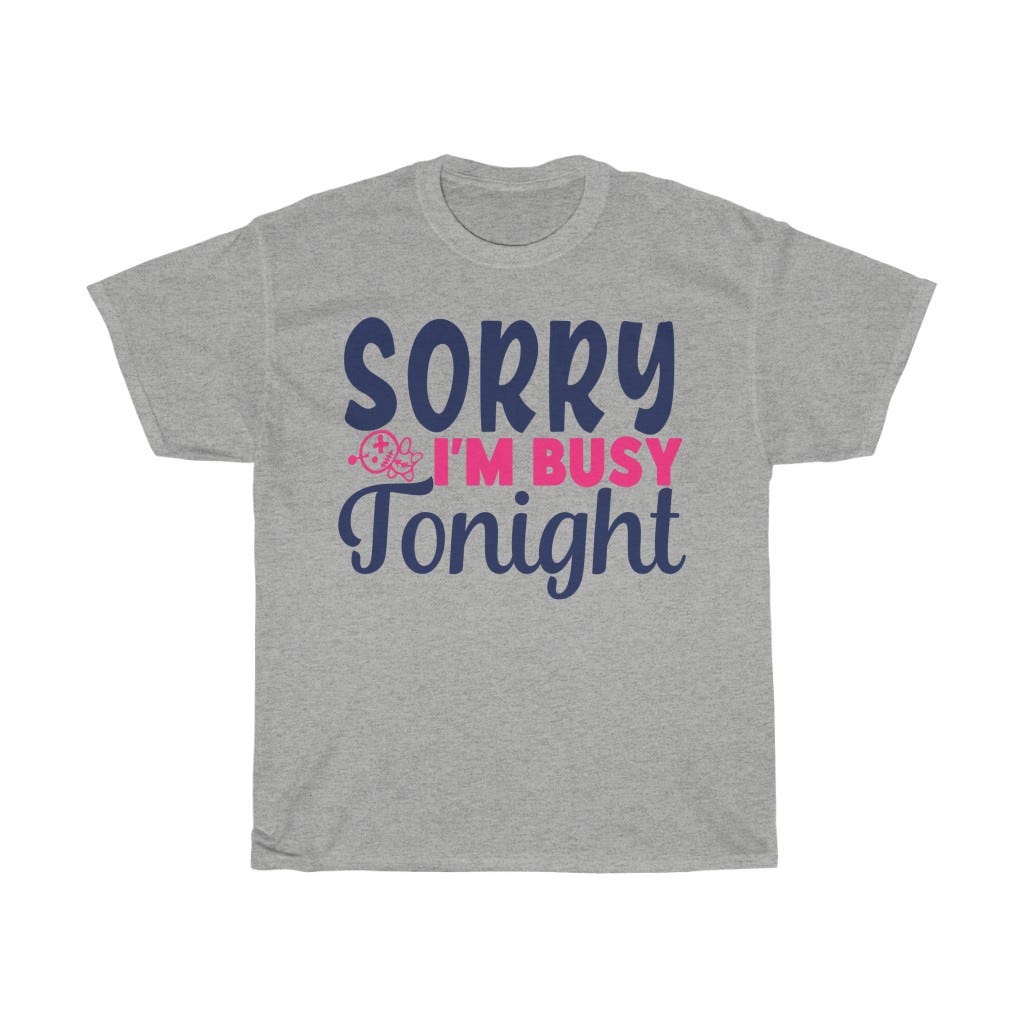 Sorry I’m Busy Tonight Tshirt | by TeeBudget | Medium