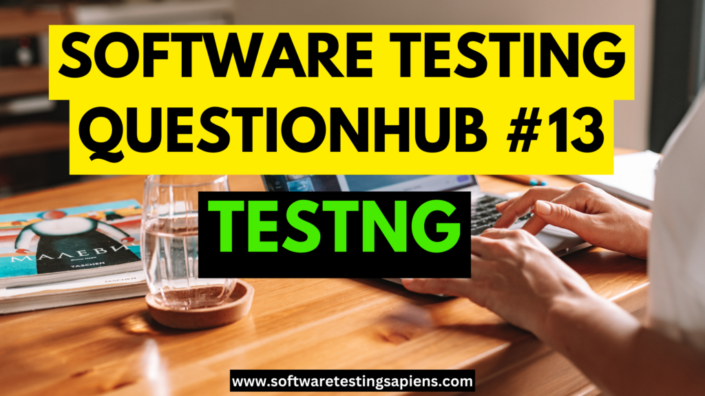 TestNG — Software Testing QuestionHub #13 | by Software Testing Sapiens ...