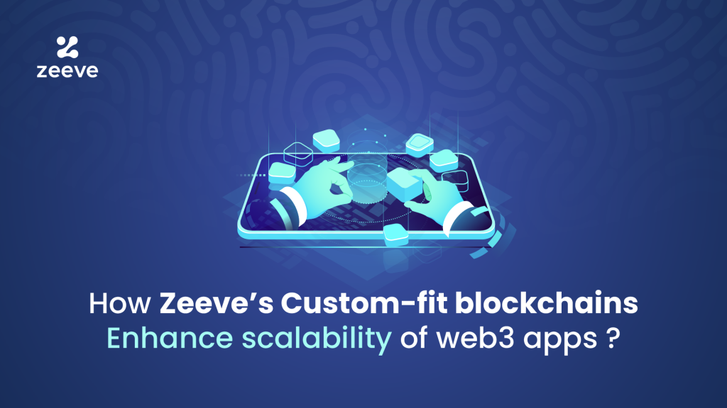 How Zeeve helps businesses to scale faster with dedicated custom-fit blockchains? | by Zeeve ...