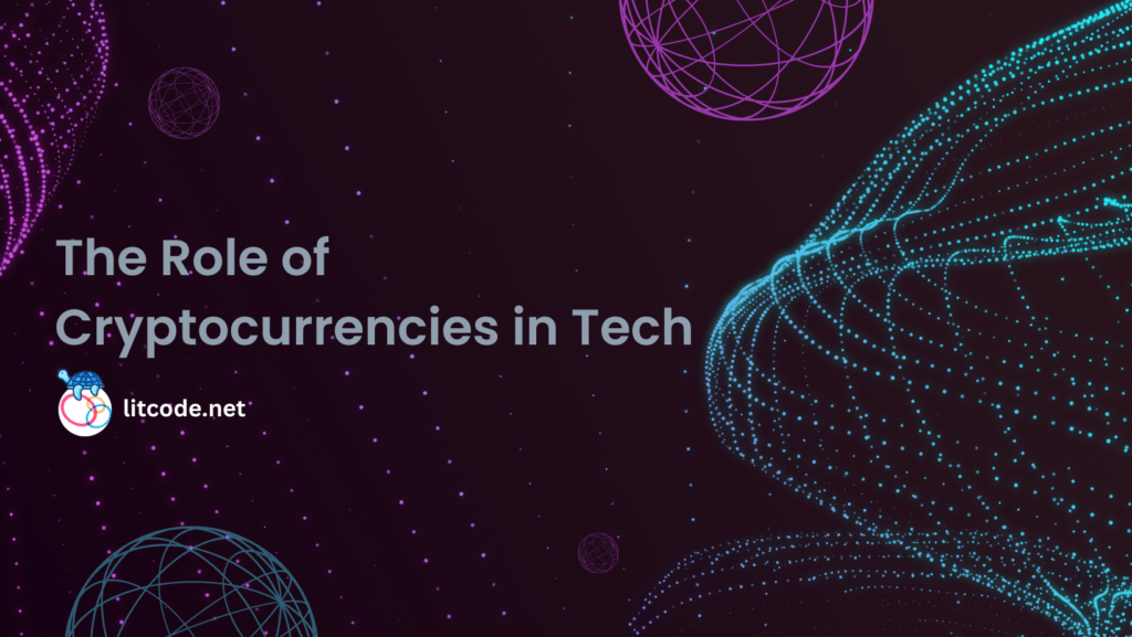 The Role of Cryptocurrencies in Tech | by LitCode | Medium