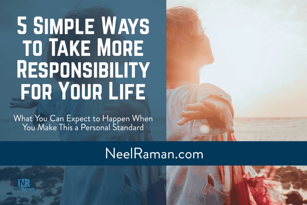 5 Simple Ways to Take More Responsibility for Your Life | by Neel Raman ...