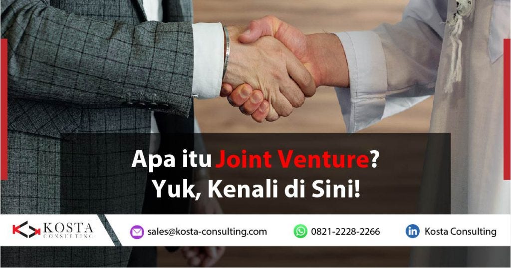Apa Itu Joint Venture? Yuk, Kenali di Sini! | by KOSTA CONSULTING ...