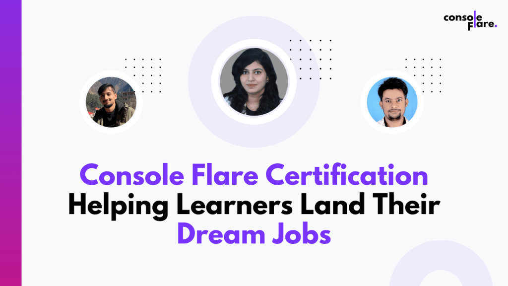 How Console Flare Certification is Helping Learners Land Amazing Dream ...