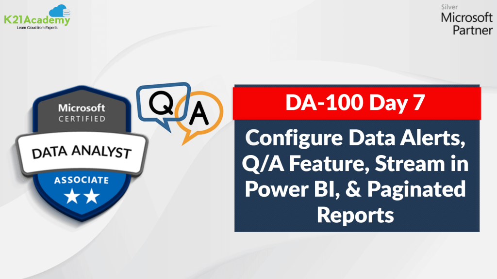 𝐌𝐢𝐜𝐫𝐨𝐬𝐨𝐟𝐭 𝐃𝐚𝐭𝐚 𝐀𝐧𝐚𝐥𝐲𝐬𝐭 𝐀𝐬𝐬𝐨𝐜𝐢𝐚𝐭𝐞 [𝐃𝐀-100] 𝐓𝐫𝐚𝐢𝐧𝐢𝐧𝐠 | 𝐃𝐚𝐲 7 𝐐/𝐀 𝐑𝐞𝐯𝐢𝐞𝐰 - K21Academy - Medium