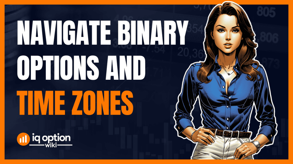 Binary Options and Time Zones: How to Navigate the 24-Hour Trading Cycle | IQ Option Wiki | by ...